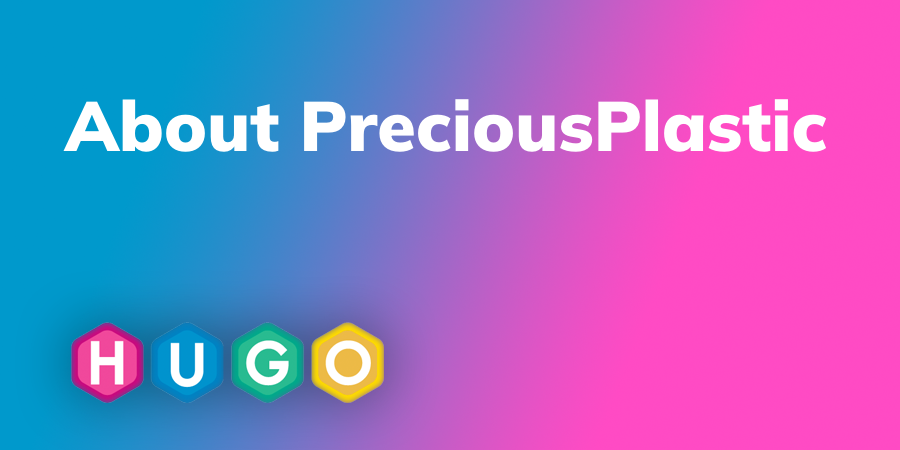 About PreciousPlastic |OSR Plastic